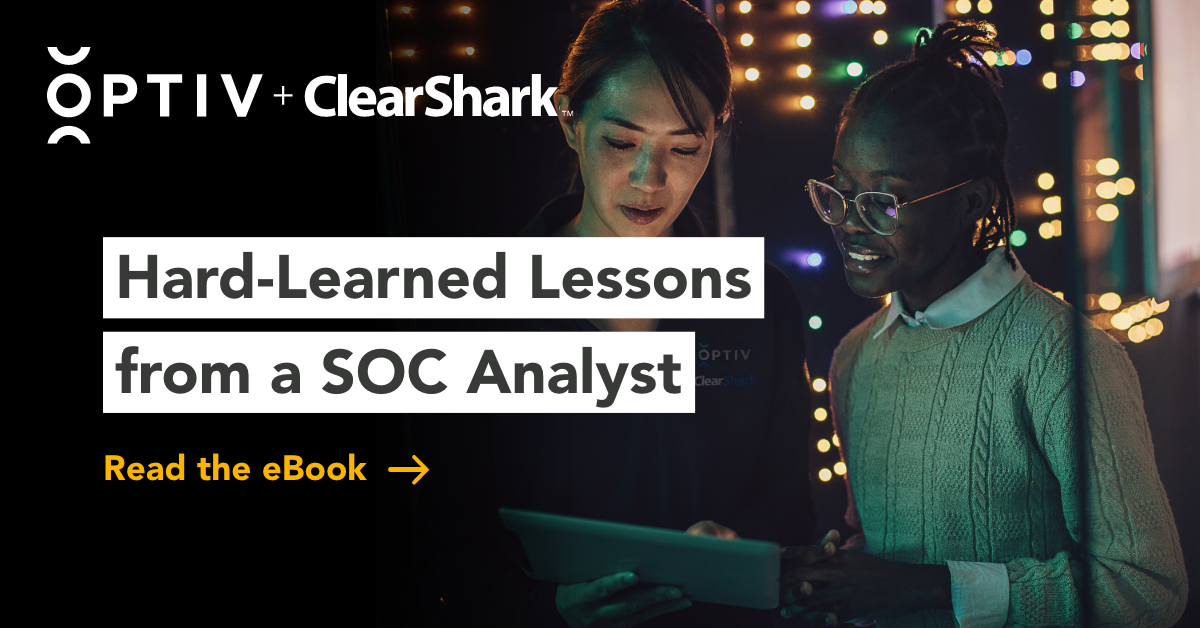 Hard-Learned Lessons from a SOC Analyst | Optiv + ClearShark